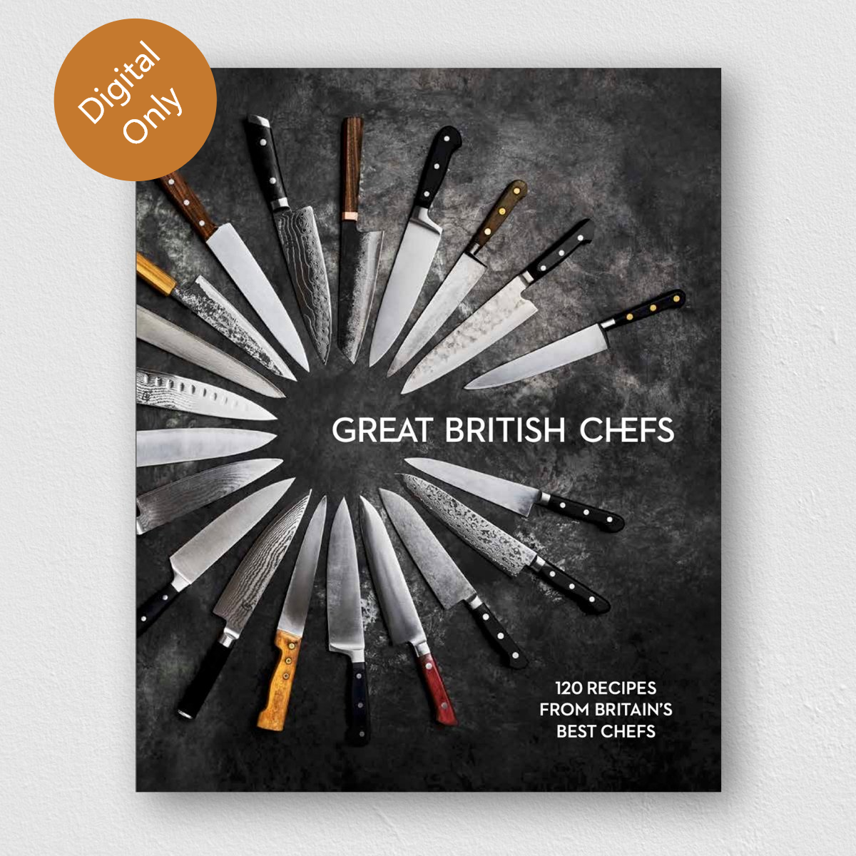 Great British Chefs: 120 Recipes From Britain's Best Chefs – Great British Chefs Shop
